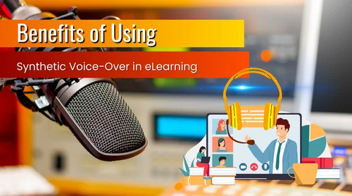 Benefits of Using Synthetic Voice-Over in eLearning - Braahmam International